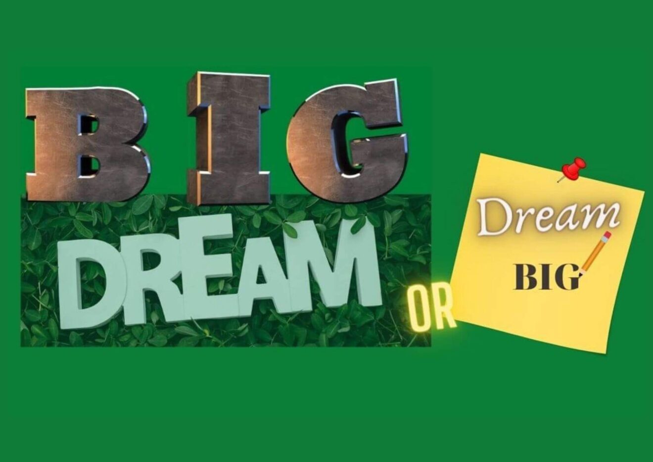 Dream BIG Or BIG DREAM WhatheBiblesays